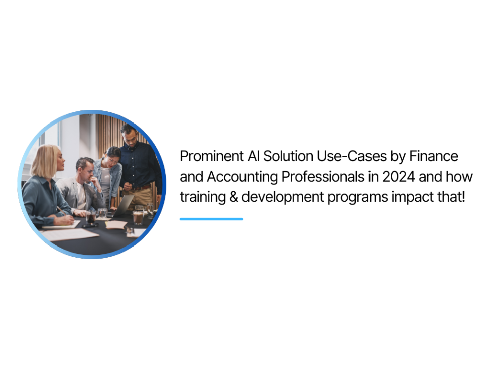 Prominent AI Solution Use-Cases by Finance and Accounting Professionals in 2024 and how training ...